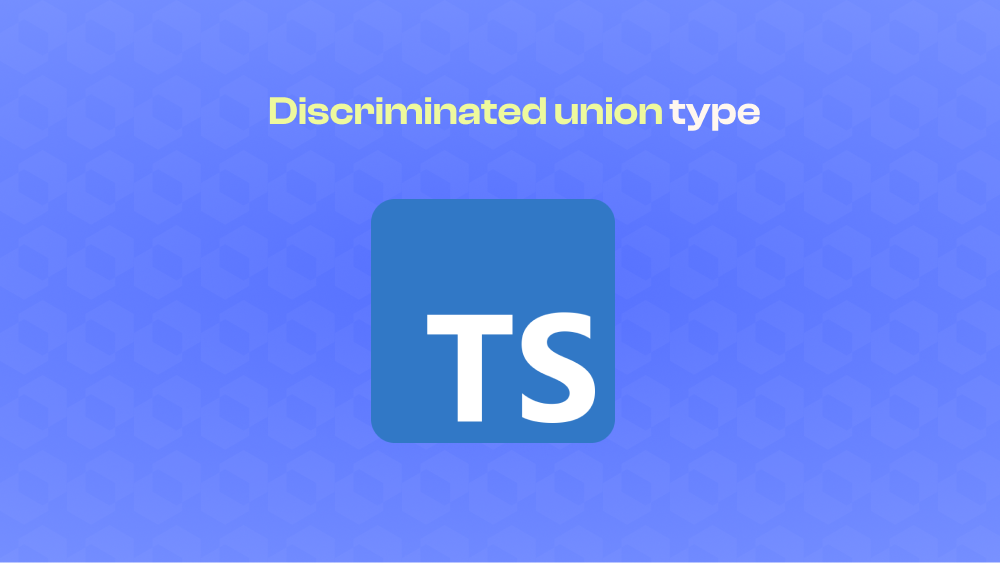Les discriminated union types en TypeScript | Dimitri Dumont